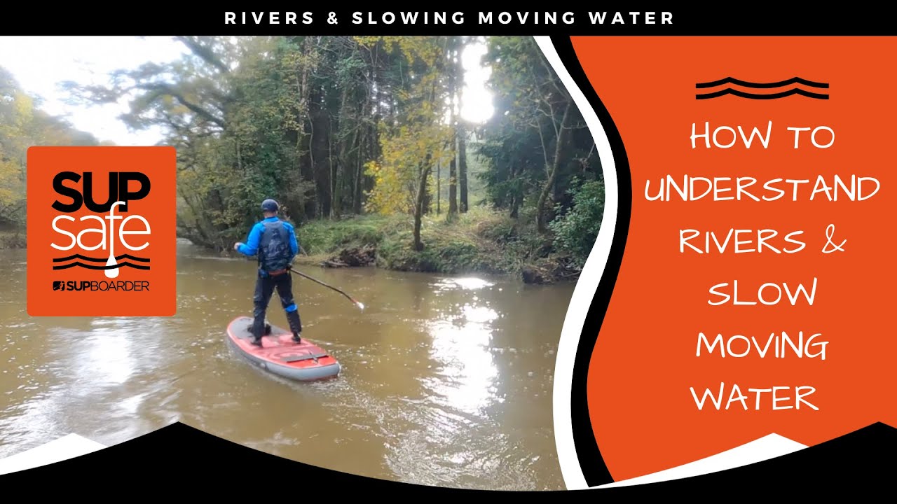 SUP boarders SUP safe guide on how to understand rivers and slow moving water - YouTube