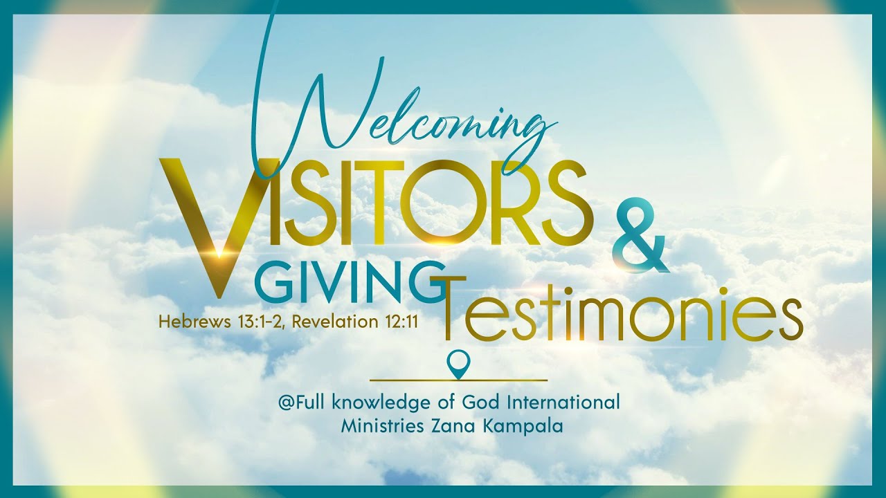 Welcoming Visitors, Giving Testimonies - Full Knowledge of God ...