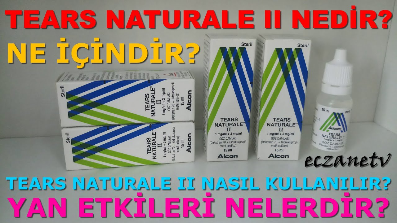 Tears Naturale II Nedir? Tears Naturale II Yan Etkileri Nelerdir?Tears ...