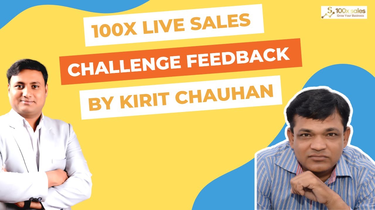 100xLive Sales Challenge Feedback By Kirit Chauhan - YouTube