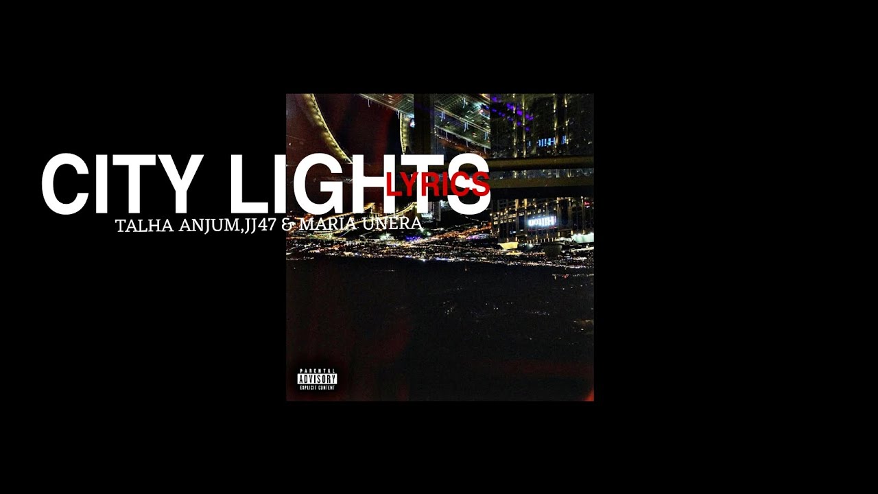 CITYLIGTHS ( lyrics) JJ47 X TALHA ANJUM X MARIA UNERA - YouTube