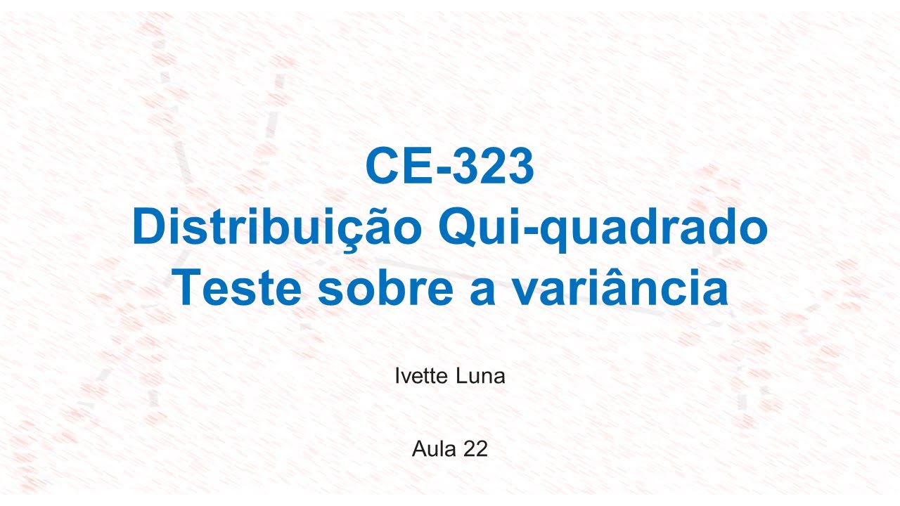 Aula 22: distribuição Qui-quadrado e teste sobre a variância - YouTube