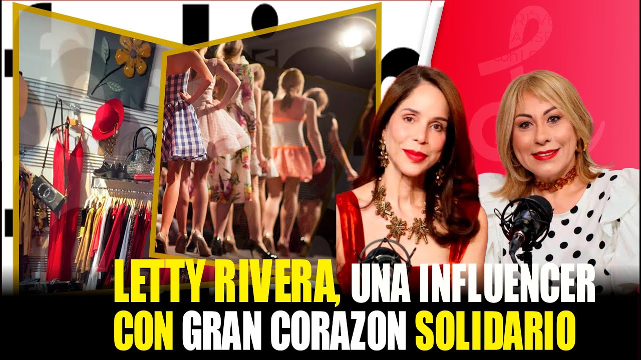 Letty Rivera, una influencer con un gran corazón Solidario. - YouTube