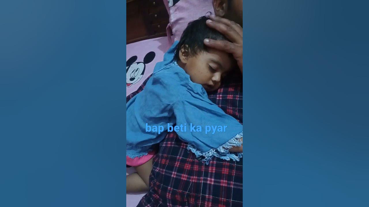 bap beti ka pyar 🥰😘 - YouTube