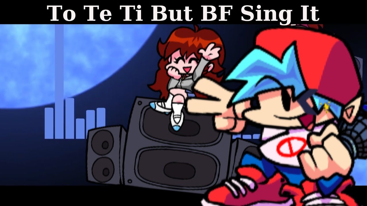 Friday Night Funkin | To Te Ti But BF Sings It [Subtitles] [FNF Mod ...
