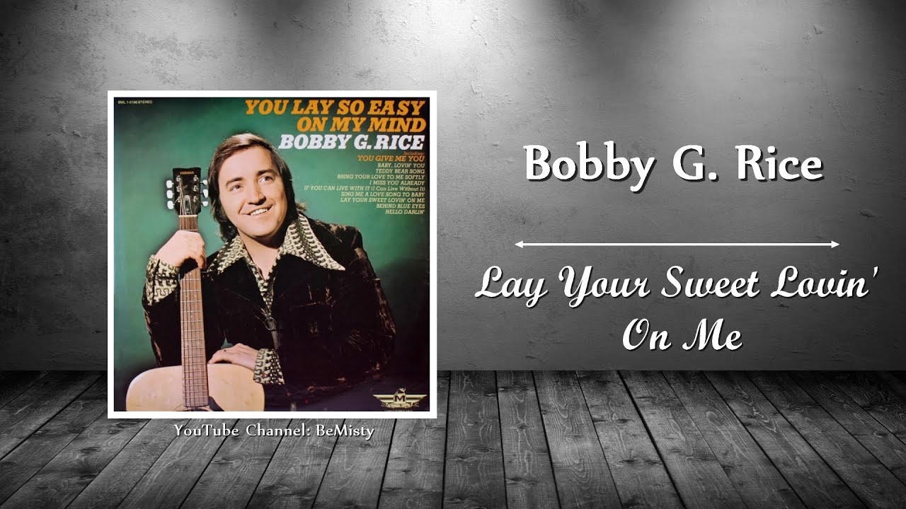 Bobby G. Rice - Lay Your Sweet Lovin' On Me - YouTube