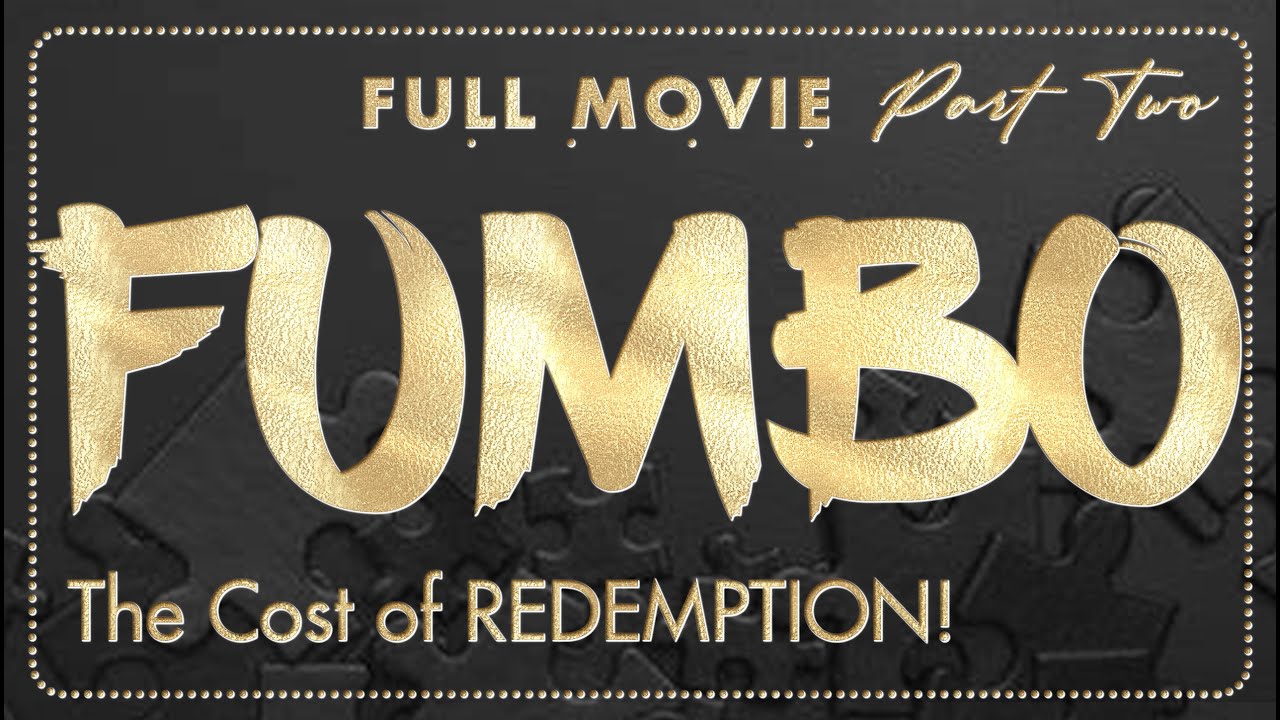 The Cost of REDEMPTION! - FUMBO (Full Movie) - Part.2 - YouTube