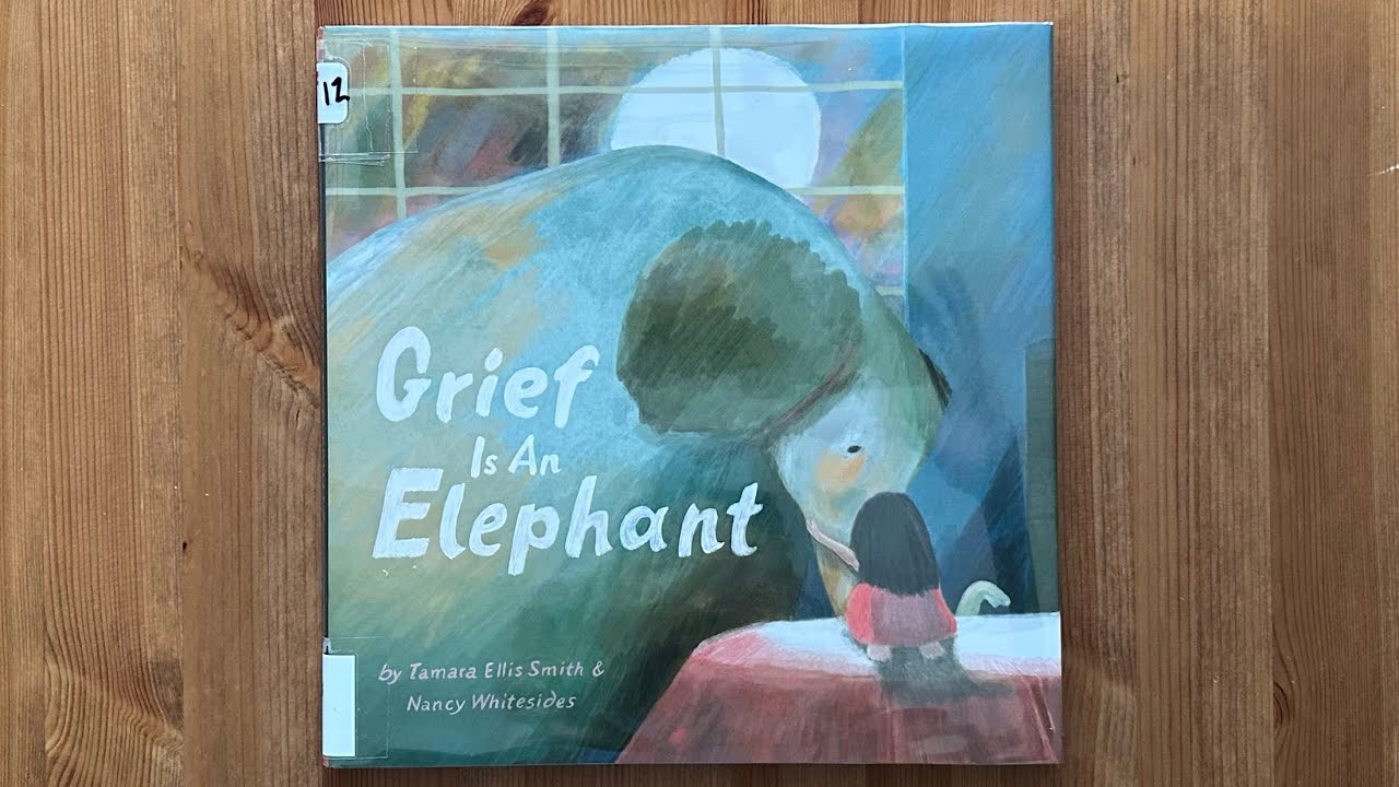 Ash reads Grief Is an Elephant by Tamara Ellis Smith illustrated by ...