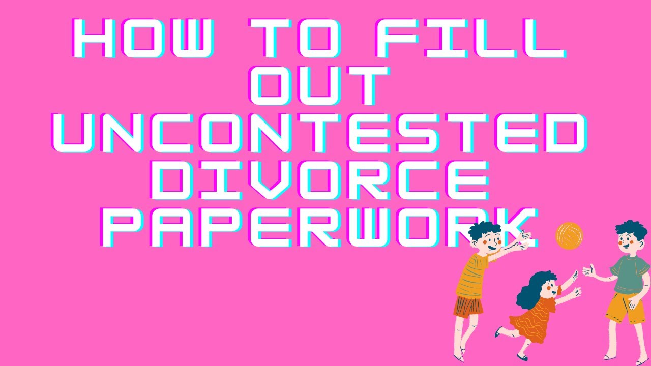How to Fill Out Uncontested Divorce with Kids Paperwork in Alabama ...