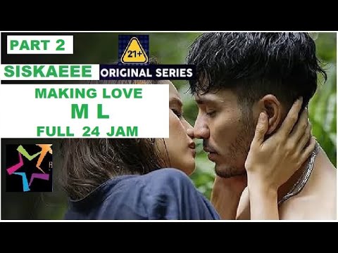 PART 2: Making Love FULL 24 Jam | Kelas Bintang Movie HD Quality