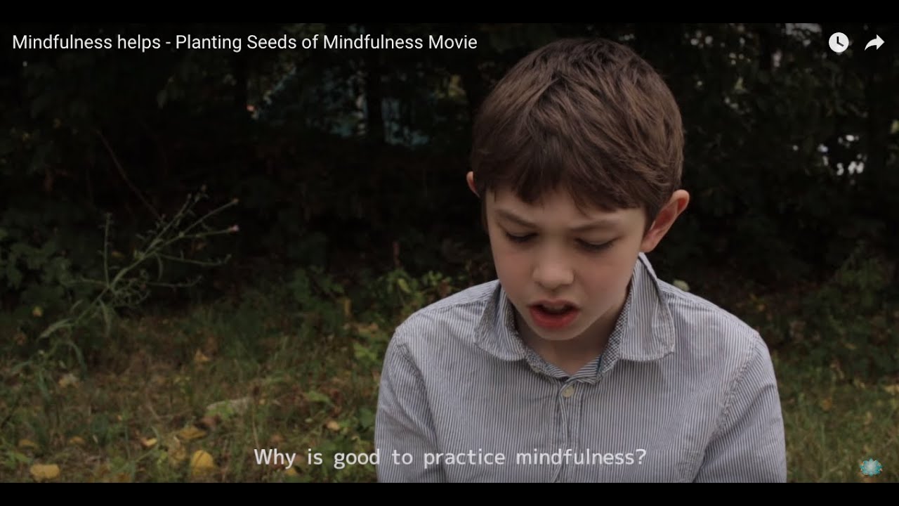 Mindfulness helps - Planting Seeds of Mindfulness Movie - YouTube