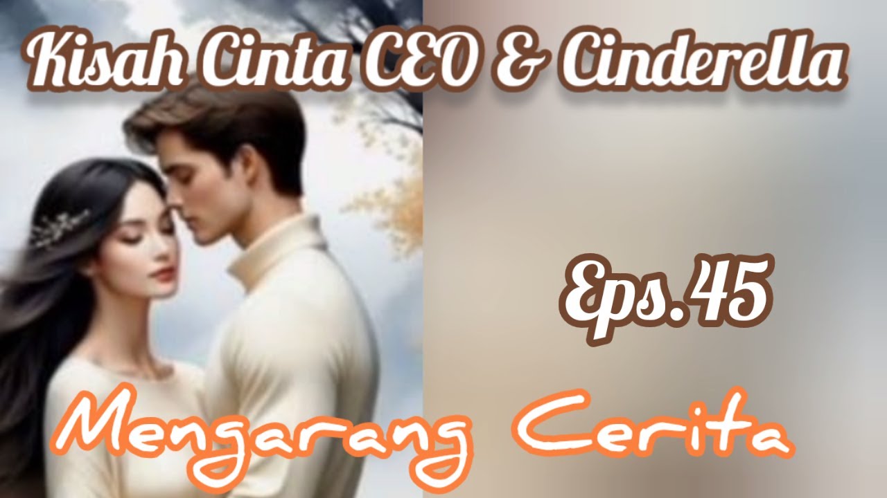 Ep45 Mengarang Cerita | Kisah Cinta CEO & Cinderella | Cerita Romantis ...