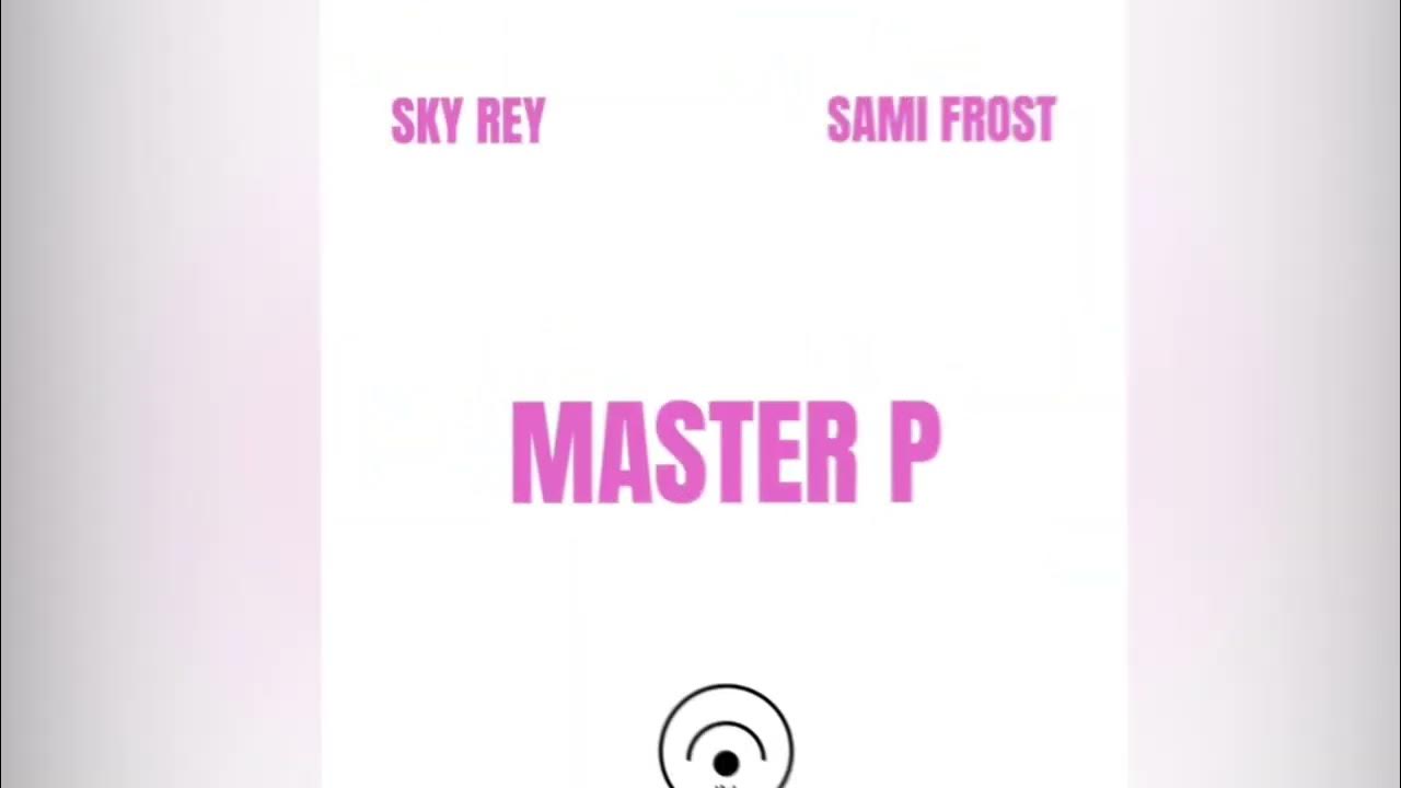 Sky Rey - MASTER P feat. Sami Frost (Official Visualizer) - YouTube