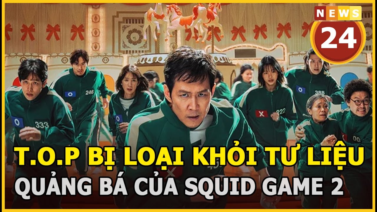 T.O.P bị loại khỏi tư liệu quảng bá của Squid Game 2 | News24h - YouTube