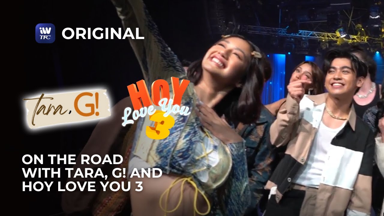 iWantTFC On The Road with Hoy Love You 3 and Tara, G! - YouTube
