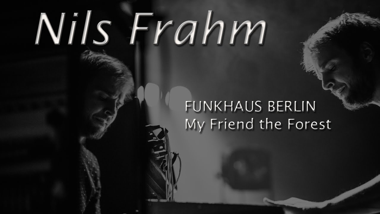 FUNKHAUS BERLIN NALEPASTRASSE Live in Berlin Nils Frahm - My Friend the ...