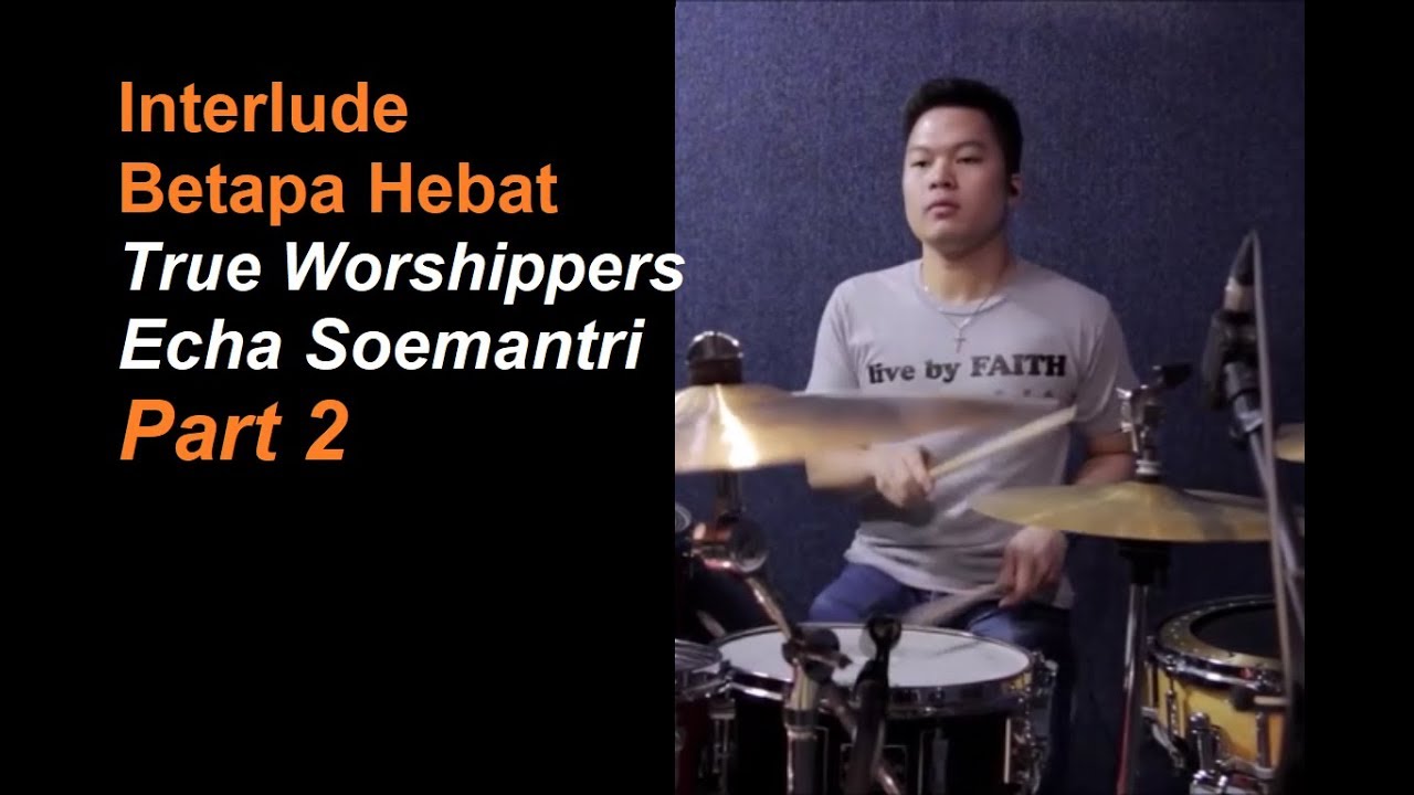 Gospel Drum Breakdown - Interlude Betapa Hebat - Echa Soemantri Part 2 - YouTube