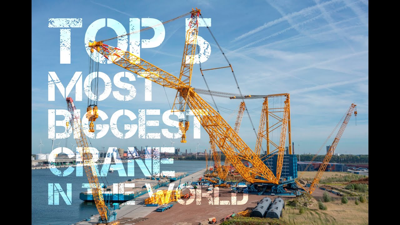 Top 5 Most Biggest Crane In The World YouTube top-5-most-biggest-crane-in-the-world-youtube