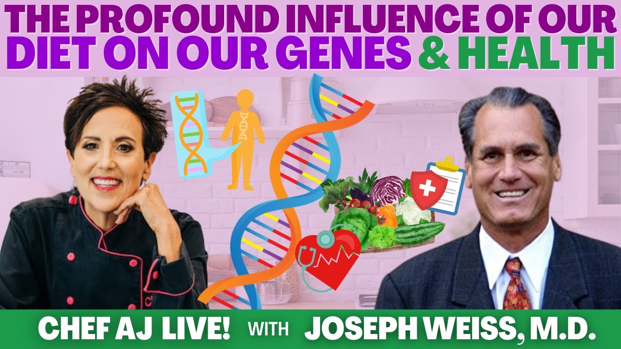 The Profound Influence of Our Diet on Our Genes & Health | CHEF AJ LIVE ...
