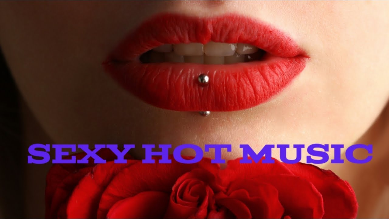 Hot Sexy Music Sexy Song Sex Music Sexy Girl Music Hot Sexy Songs Youtube