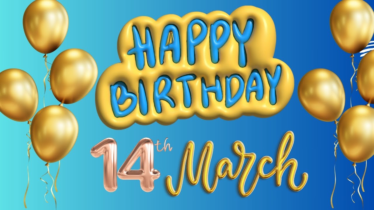 14th March Happy birthday wishes, Special New Birthday wishes Status ...