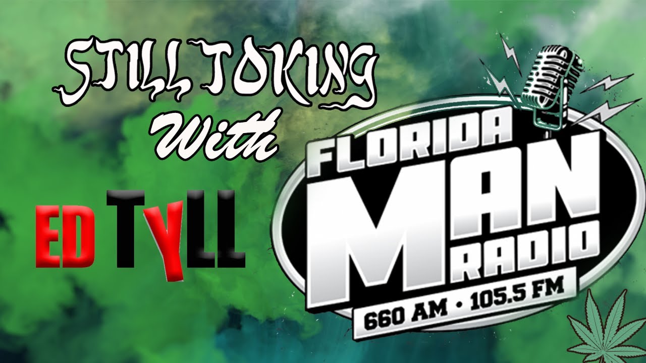 Still Toking With Ed Tyll - Florida Man Radio - YouTube