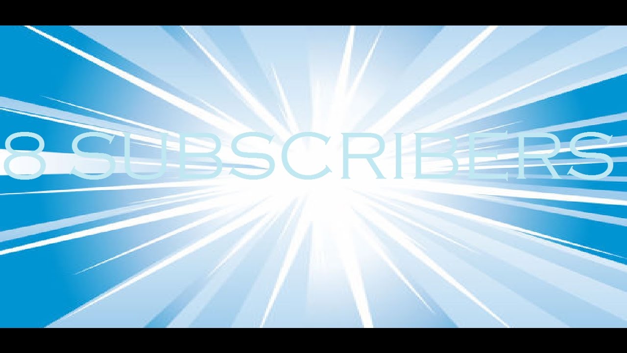 8 Subscribers - YouTube