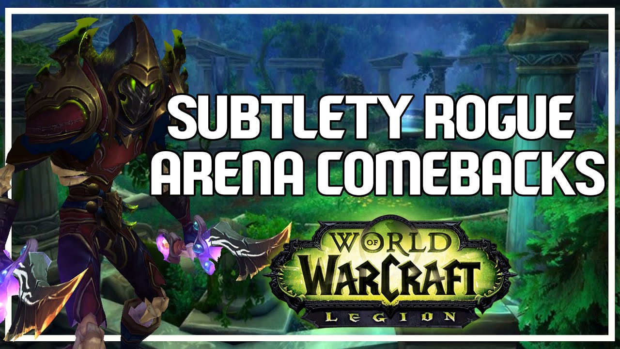 SUBTLETY ARENA COMEBACKS - Subtlety Rogue PvP Legion Beta - YouTube