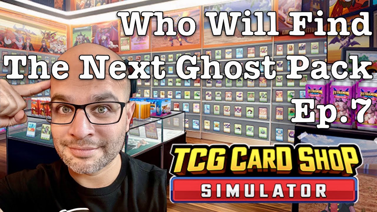 Who Will Find the Next Ghost Pack? / Ep.7 / TCG Card Shop Simulator ...