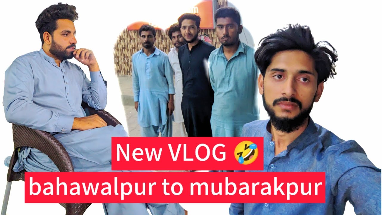 bahawalpur se mubarakpur tak ka vlog..full fun..🤣🤣🤣... meetup jogi jatt ...