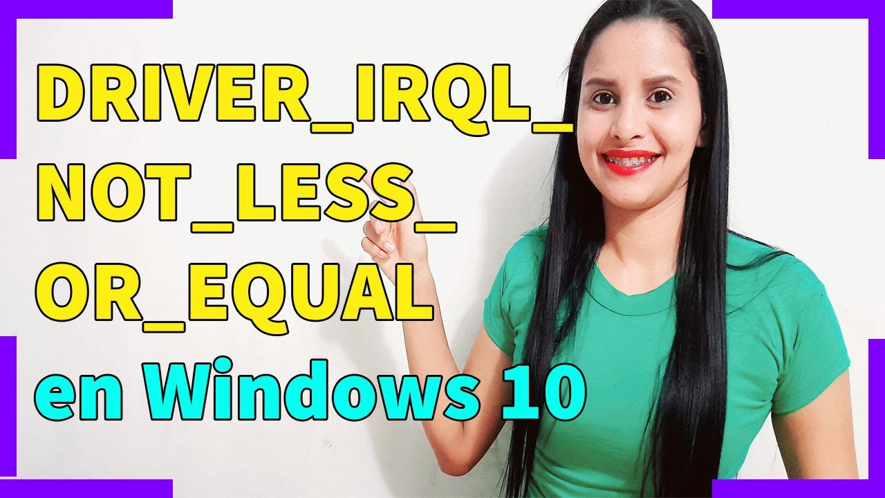 Cómo Corregir DRIVER_IRQL_NOT_LESS_OR_EQUAL en Windows 10 - 2021 - YouTube