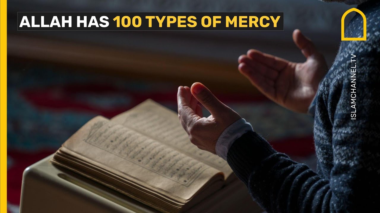 ALLAH HAS 100 TYPES OF MERCY - YouTube