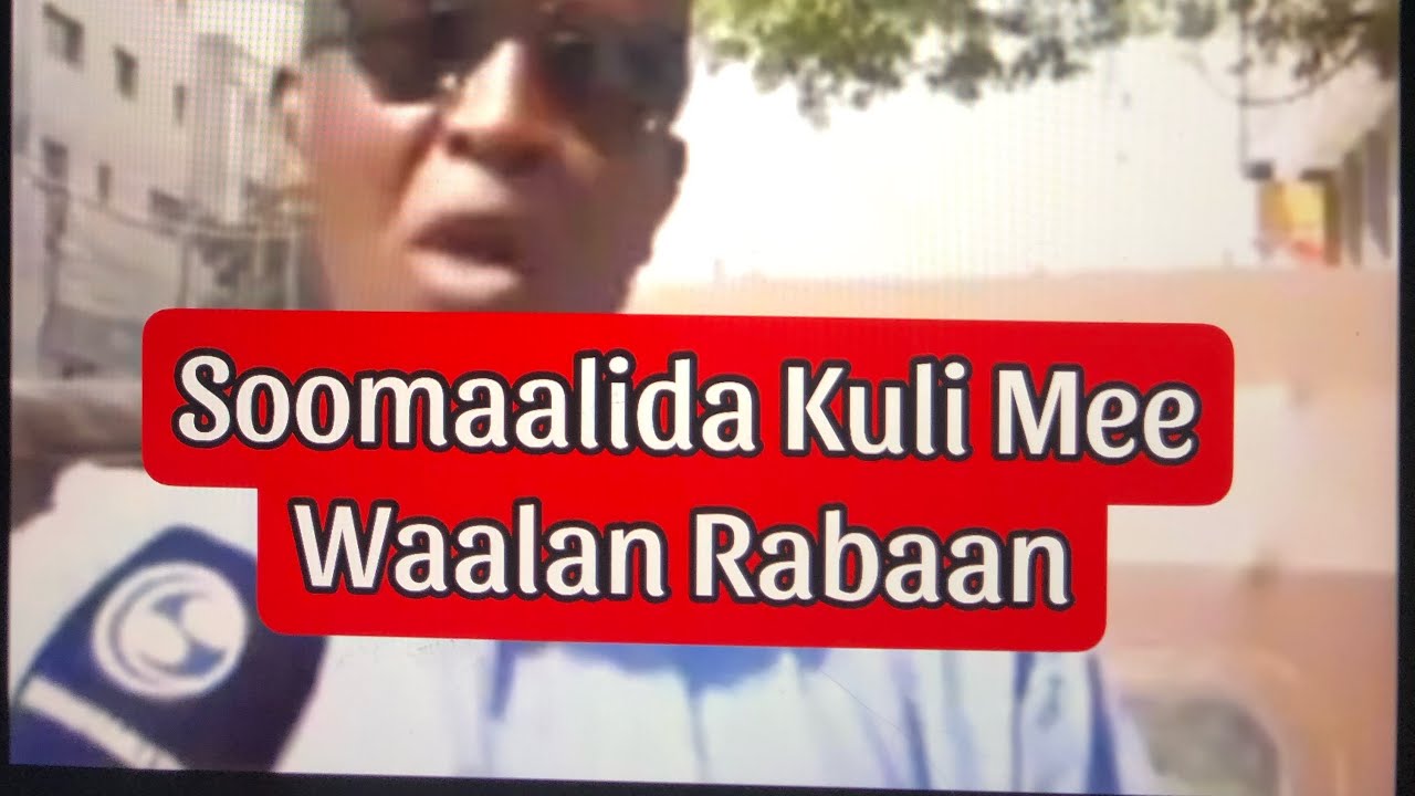 Soomaalida Kuli Mee Waalan Rabaan | Are All Somalis About To Be Crazy ...
