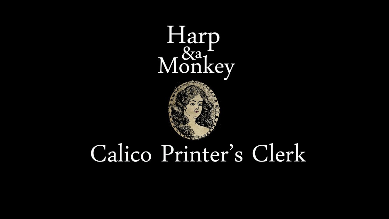 Calico Printer s Clerk Harp And A Monkey The Victorians YouTube calico-printer-s-clerk-harp-and-a-monkey-the-victorians-youtube