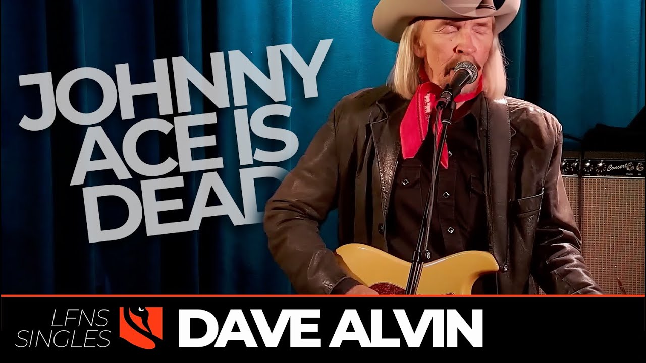 Johnny Ace is Dead | Dave Alvin - YouTube