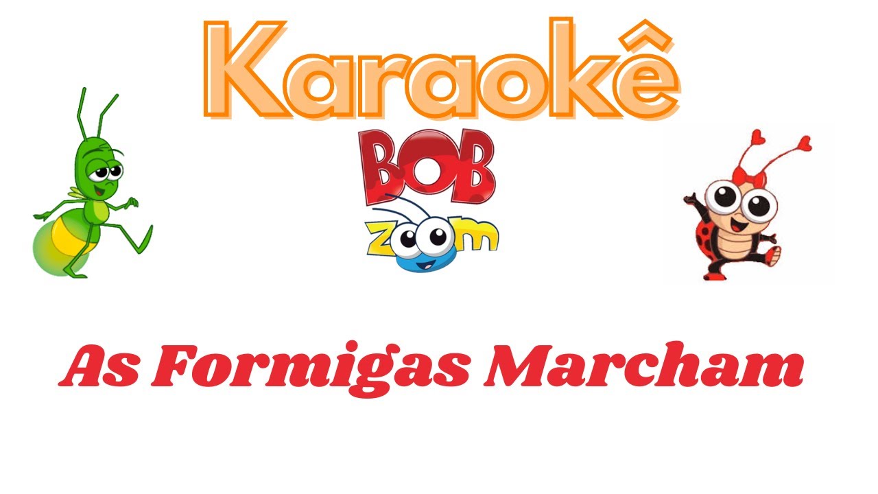 Karaokê As Formigas Marcham - Bob Zoom - YouTube