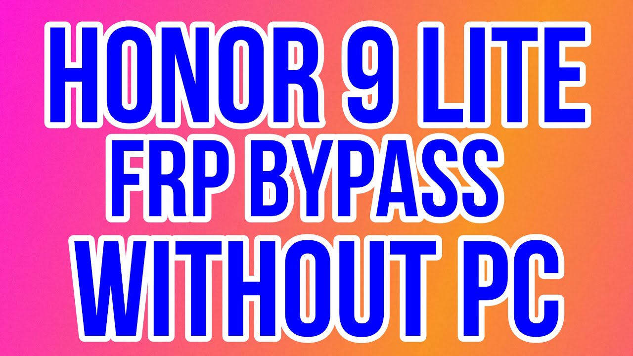 Honor 9 Lite (LLD-L21) Frp Bypass 2020 | No Talkback Without Test Point ...