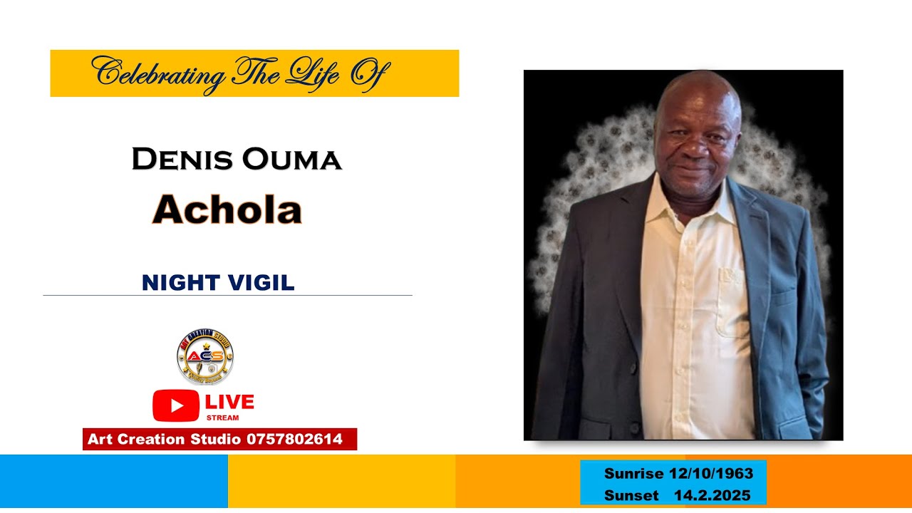 Celebrating The Life Of Denis Ouma Achola || Night Vigil - YouTube