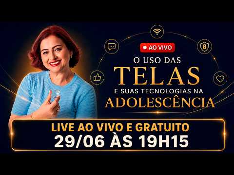 LIVE gratuita às 19h15 (29/06) | O adolescente e o uso das telas!