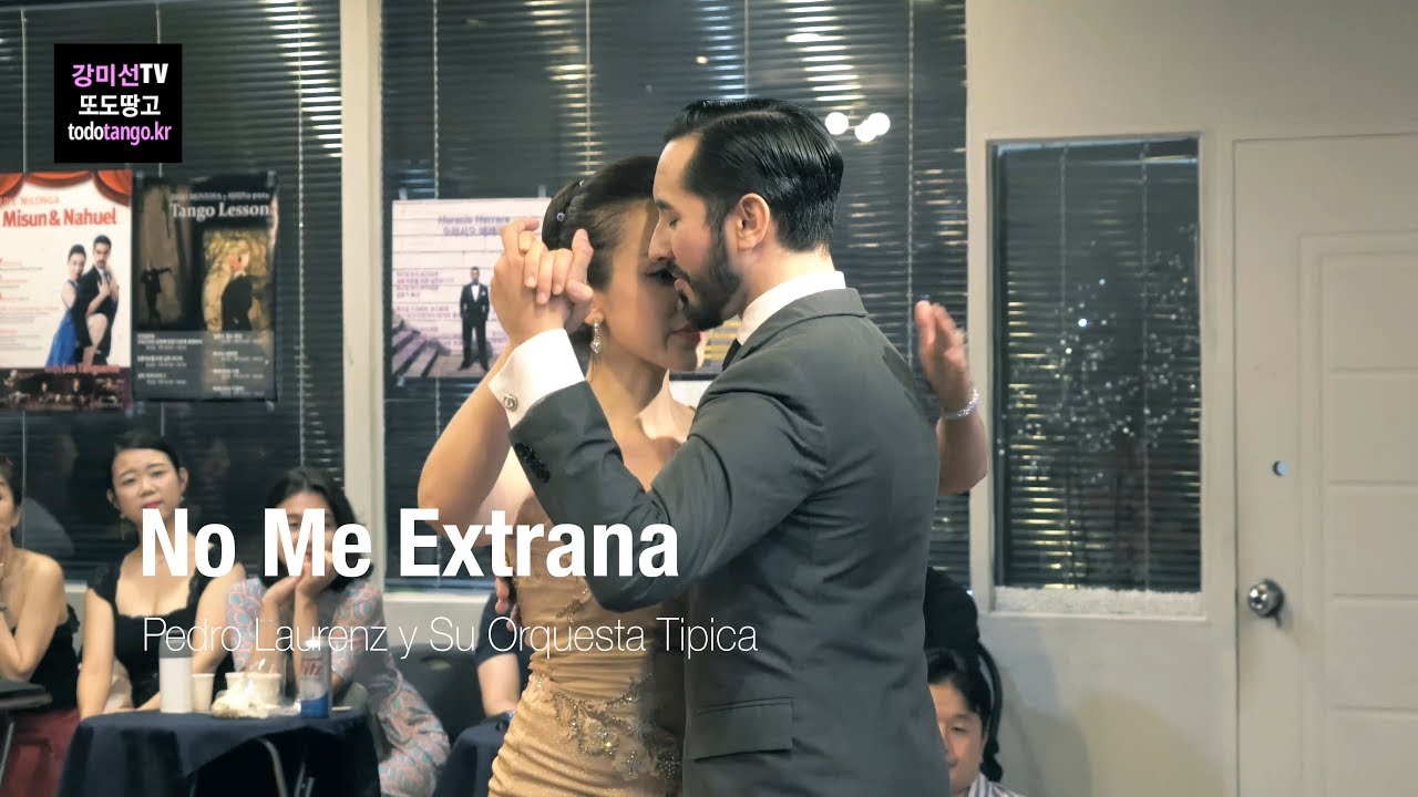 [Todo Tango] No Me Extrana, Pedro Laurenz / Misun Kang & Emanuel ...