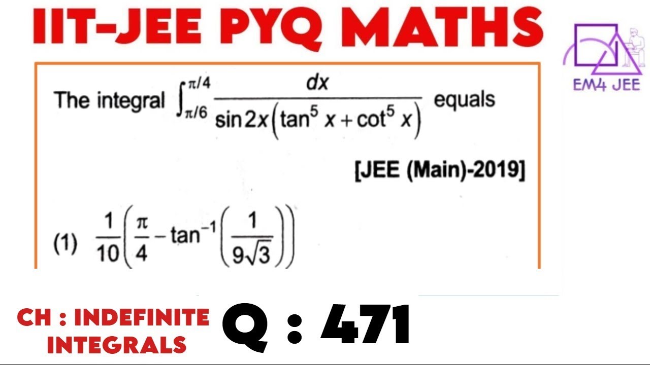 The integral int_(pi//6)^(pi//4)(dx)/(sin2x(tan^(5)x+cot^(5)x)) equals ...
