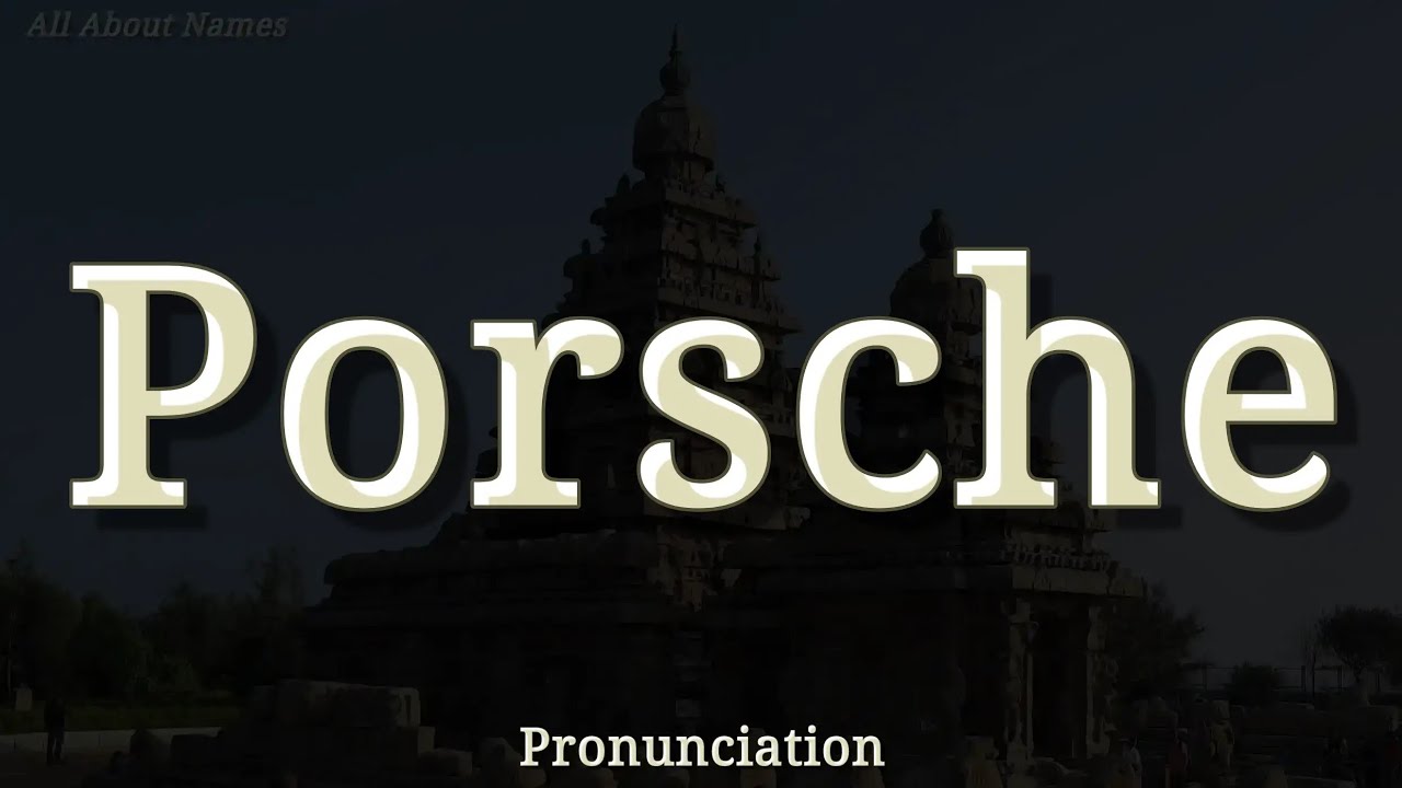 How to Pronounce Porsche - American and British Pronunciations - YouTube