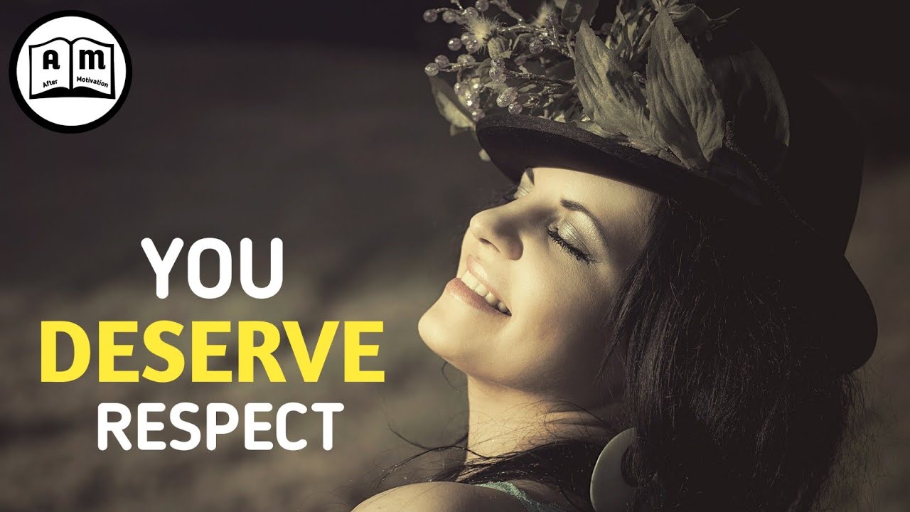 You Deserve Respect | Motivation Video | AM - YouTube