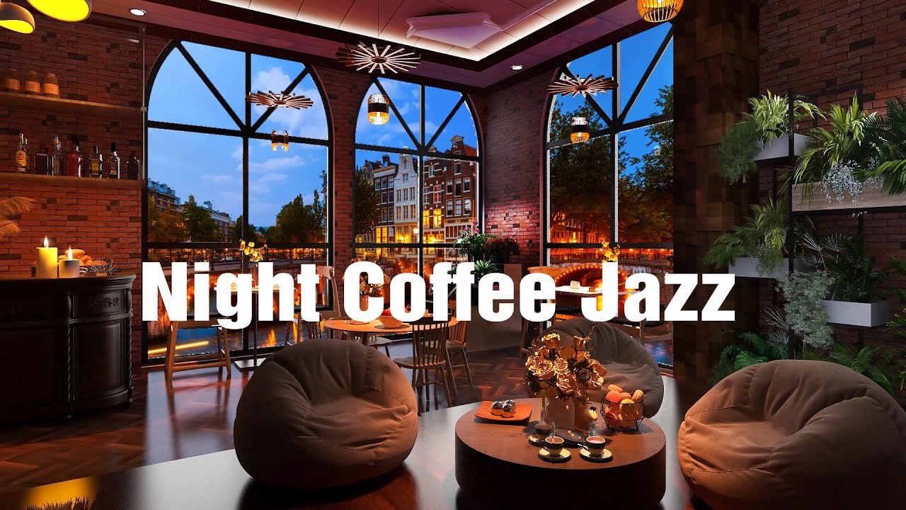 Night Coffee Jazz & Bossa Nova Music In Coffee Shop Ambience - Relaxing ...