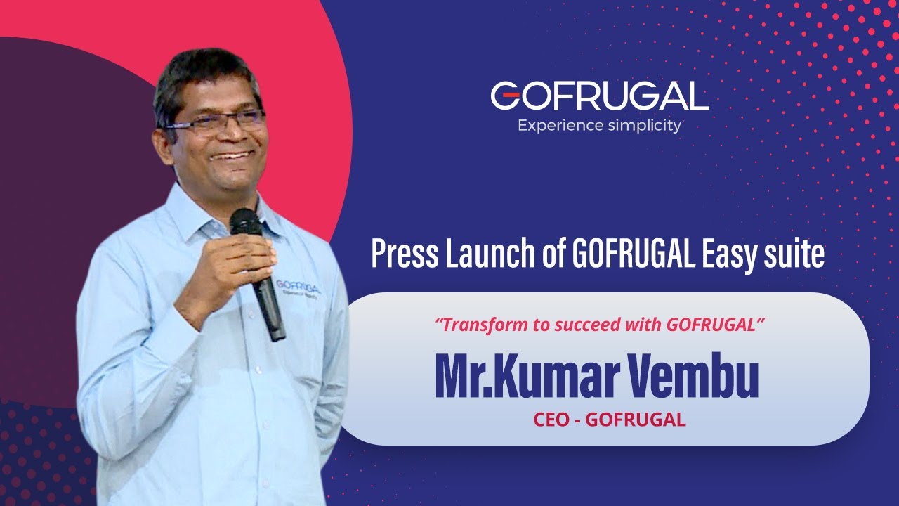 GOFRUGAL Press release - Mr. Kumar Vembu, CEO, GOFRUGAL Technologies ...
