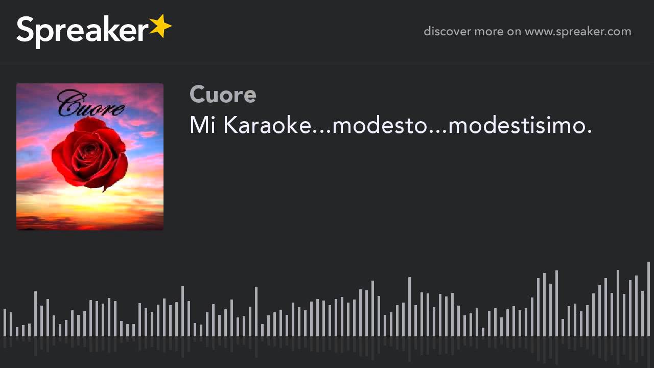 Mi Karaoke...modesto...modestisimo. (parte 3 di 3, creato con Spreaker ...