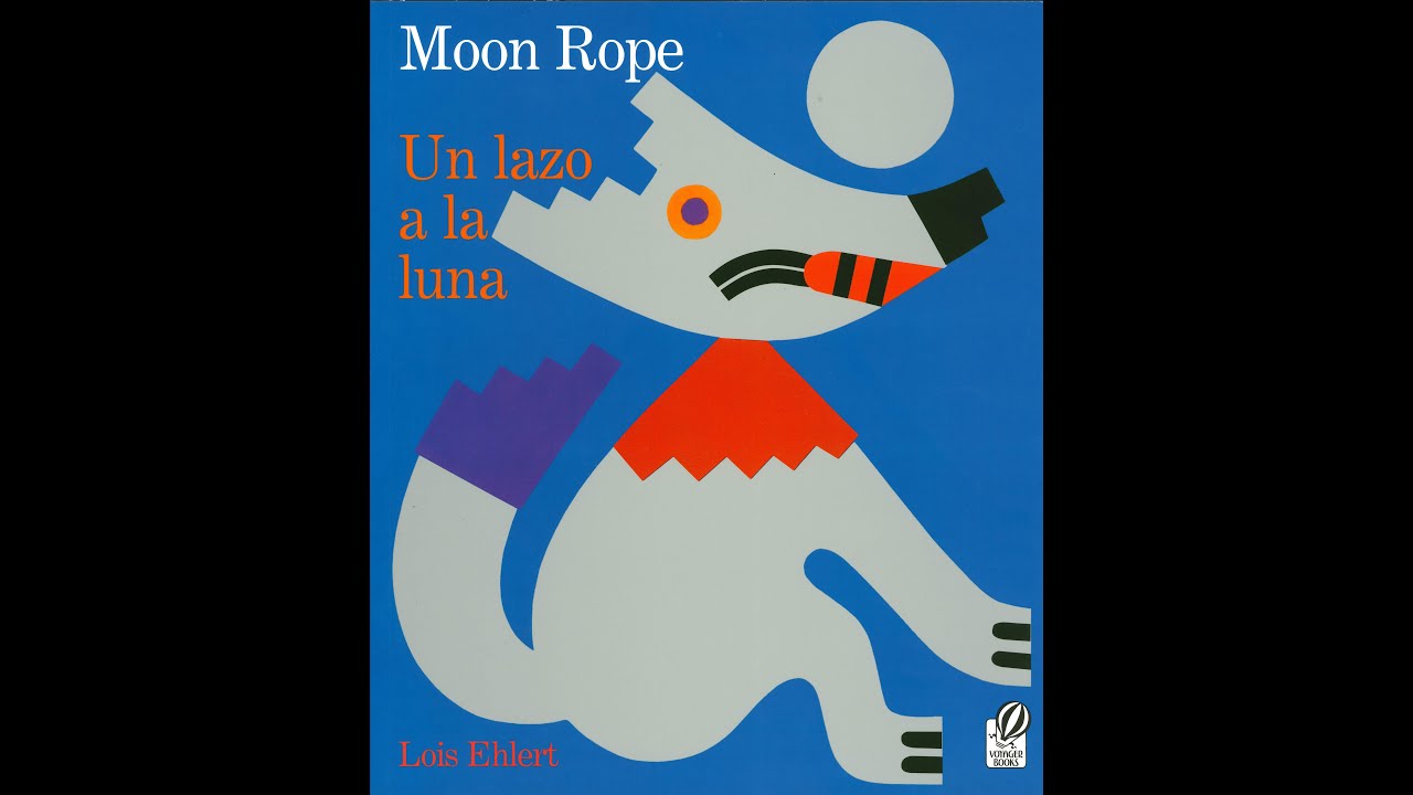 Moon Rope by Lois Ehlert - Spanish and English Read Aloud - YouTube