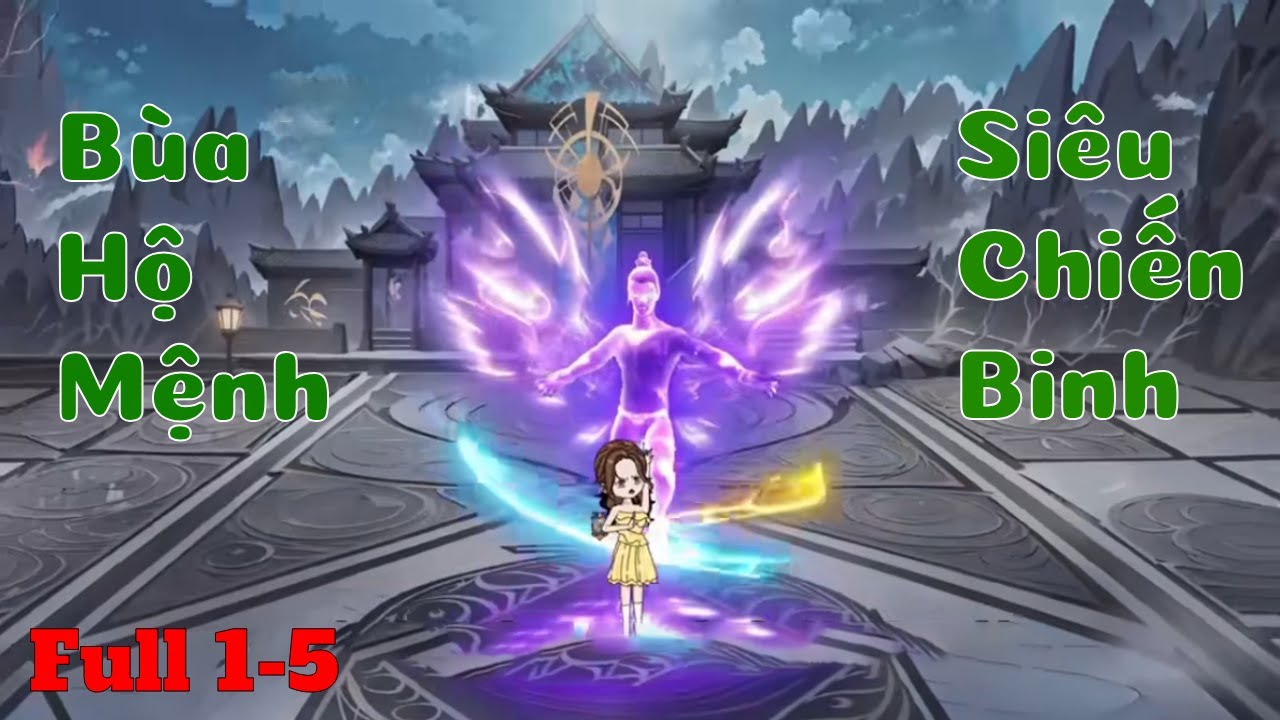 (Full 1-5) Bùa Hộ Mệnh Siêu Chiến Binh | Shenxu Sub - YouTube