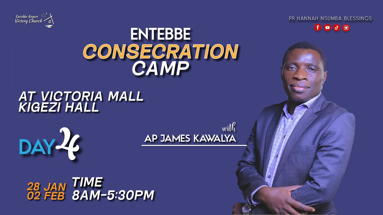 CONSECRATION CAMP -ENTEBBE | DAY 4 - SECOND SESSION |AP JAMES KAWALYA ...