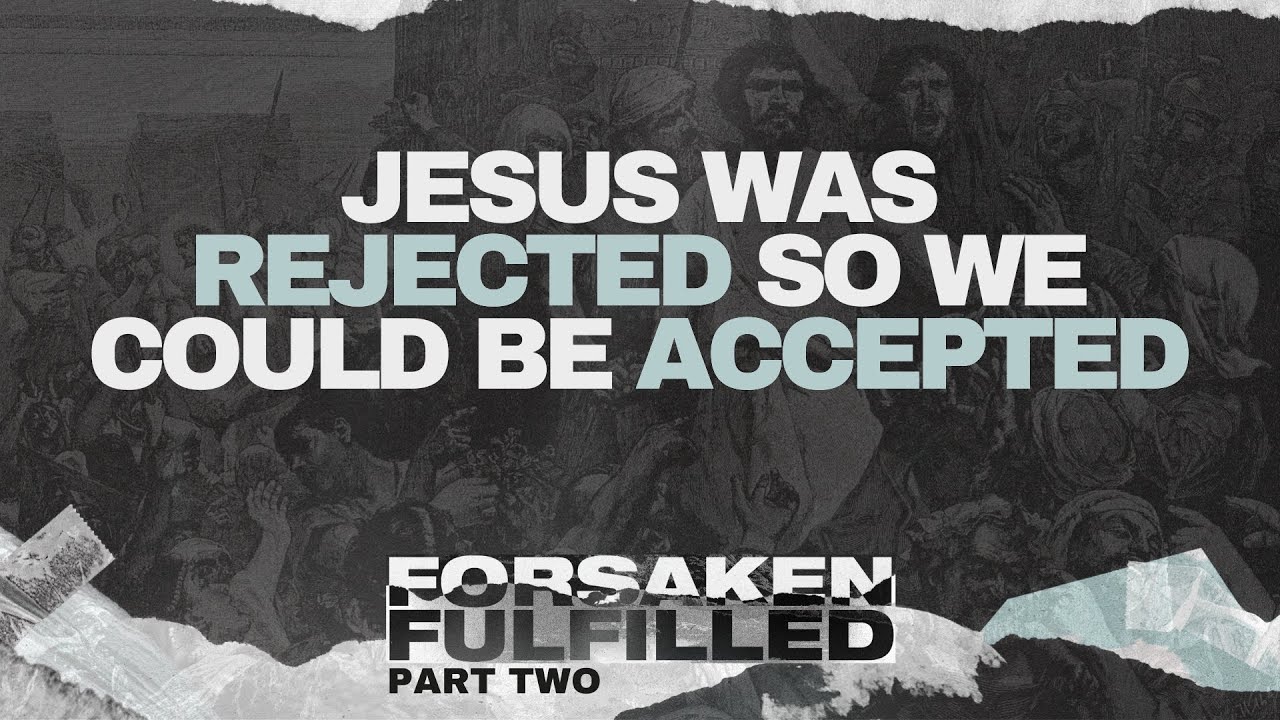 Jesus was rejected so we could be accepted - YouTube